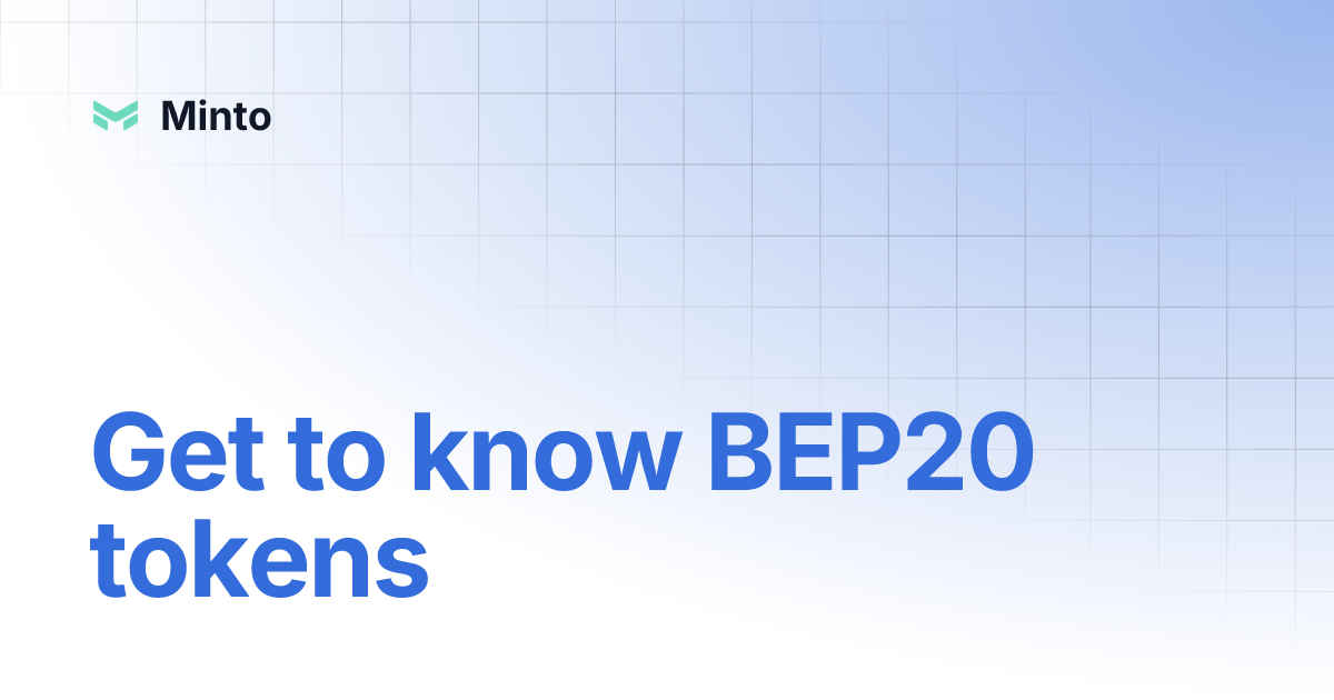 Get to know BEP20 tokens | Minto